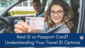 Real ID or Passport Card? Understanding Your Travel ID Options
