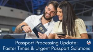 Passport Processing Update: Faster Times & Urgent Passport Solutions