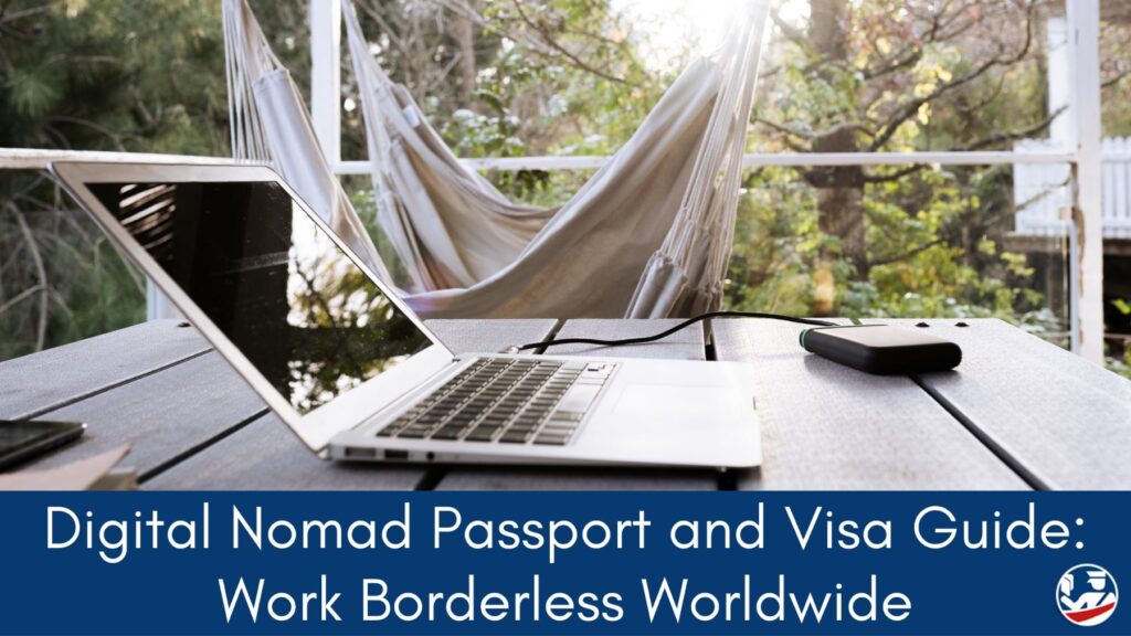 Digital Nomad Passport and Visa Guide: Work Borderless Worldwide